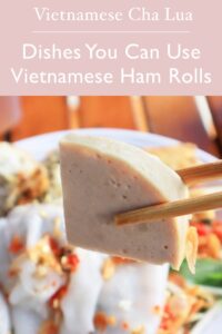 All About Vietnamese Cha Lua - Pork Sausage Roll (with Pictures)