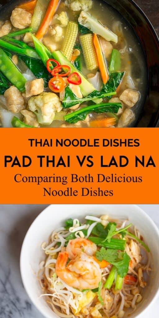 Lad Na vs Pad Thai - What's the Difference Between These Noodles?
